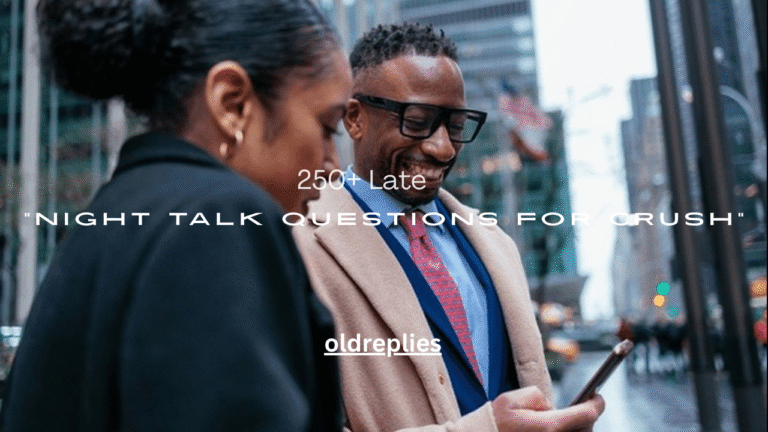 250+ Deep Late Night Talk Questions for Crush