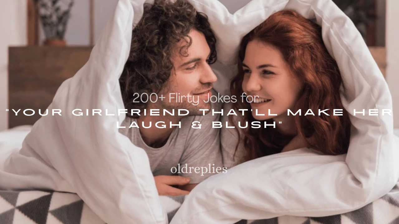 200+ Flirty Jokes for Your Girlfriend That’ll Make Her Laugh